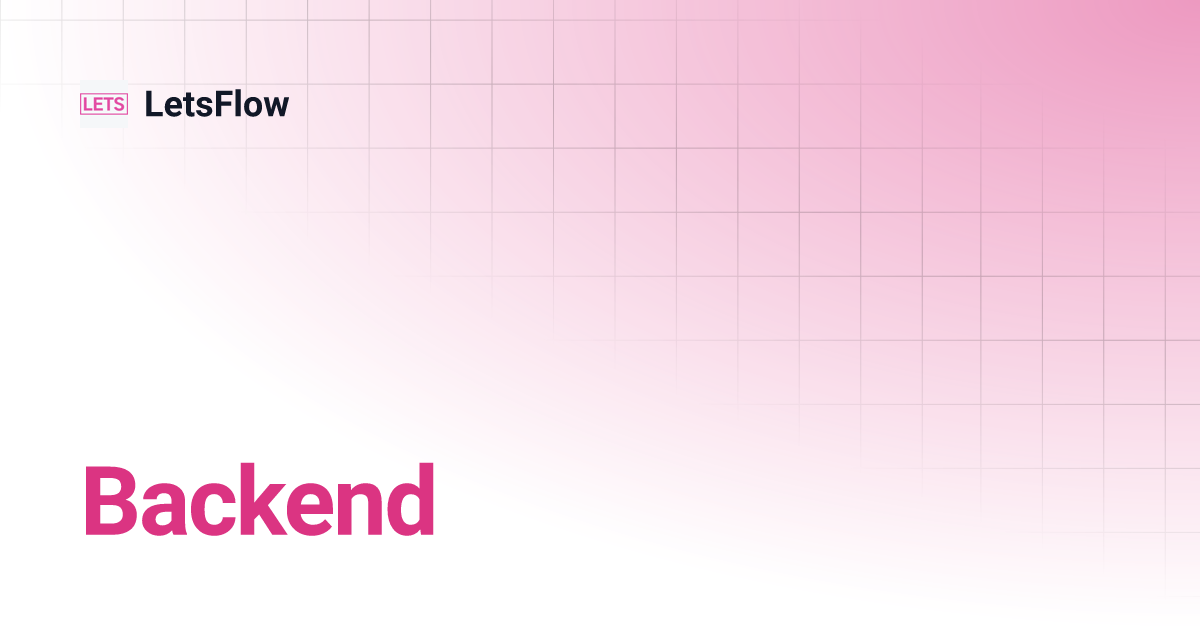 Backend | LetsFlow Backend | LetsFlow